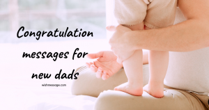 Congratulations on Newborn Baby: Congratulation Messages for Dad to be